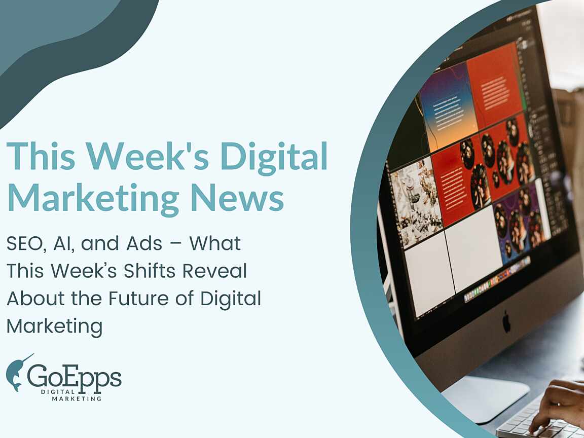 This Week's Digital Marketing News: SEO, AI, and Ads – What This…