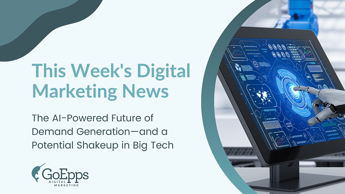 This Week's Digital Marketing News: The AI-Powered Future of Demand…